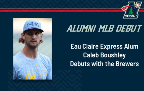 Eau Claire Express Alum Caleb Boushley Debuts with the Brewers - Northwoods League